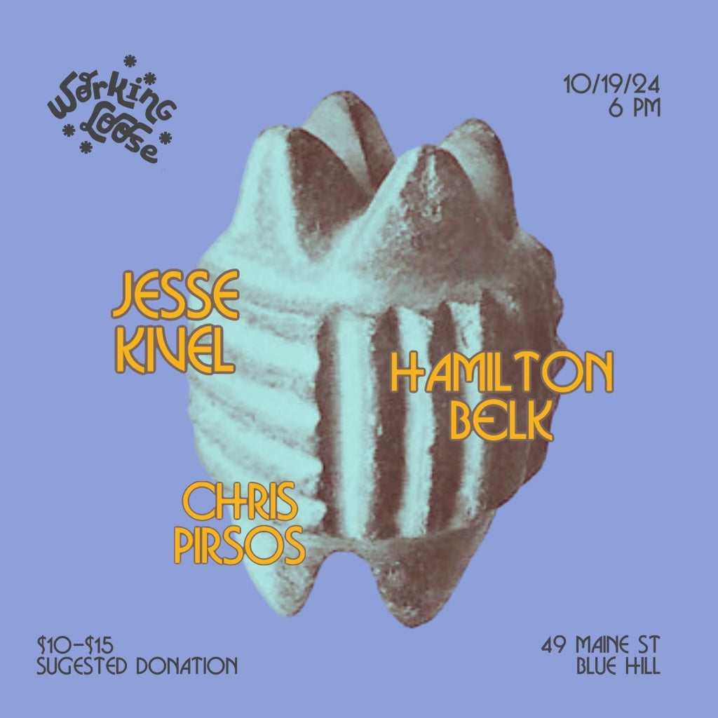 Music Show | Jesse Kivel, Hamilton Belk + Chris Pirsos – Working Loose