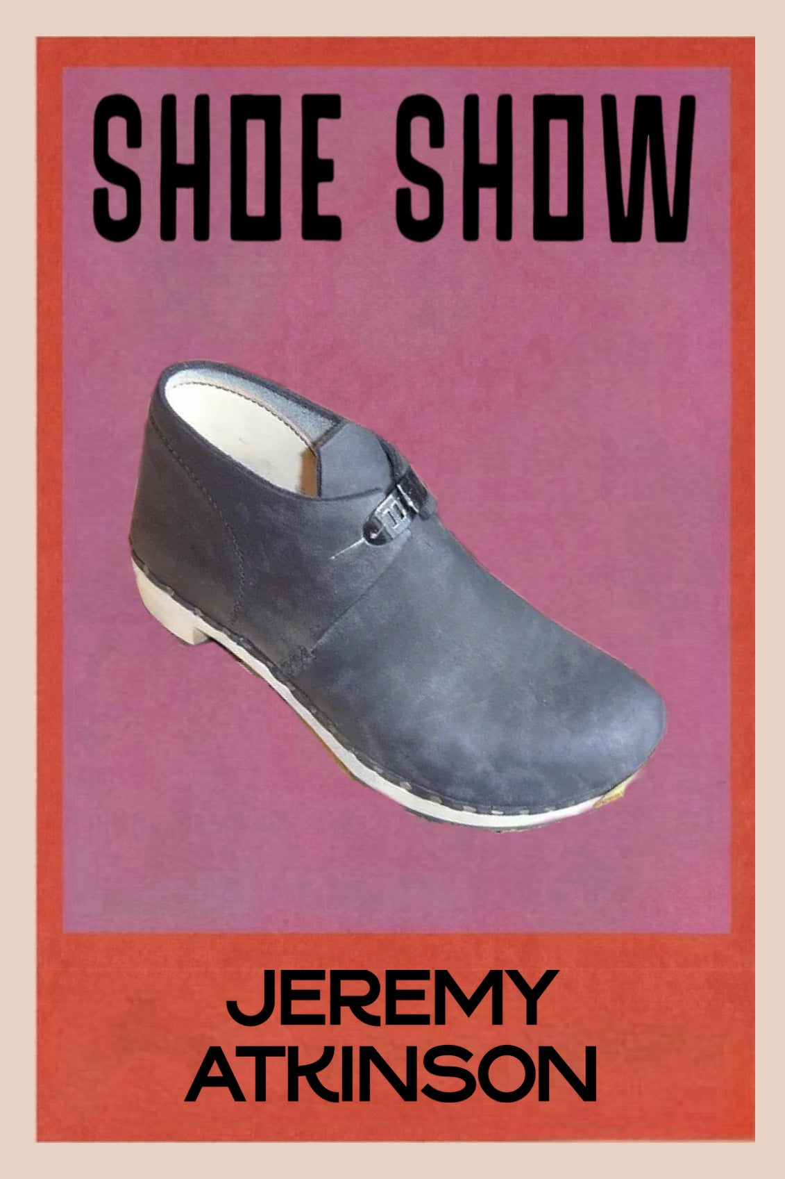 SHOE SHOW | Clasp Clog by JEREMY ATKINSON – Working Loose